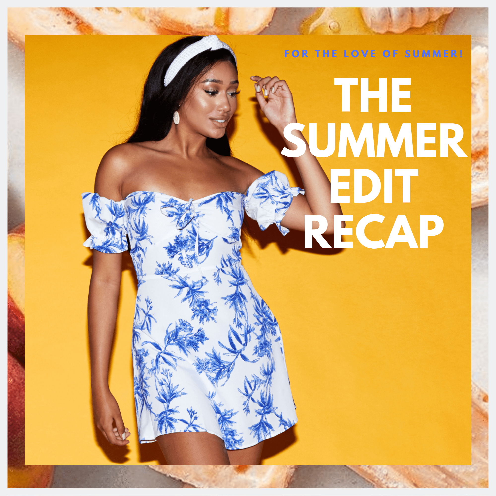 The Summer Edit Recap – Hidden Fashion